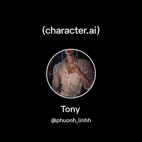 Chat with Tony | character.ai | AI Chat, Reimagined–Your Words. Your World.