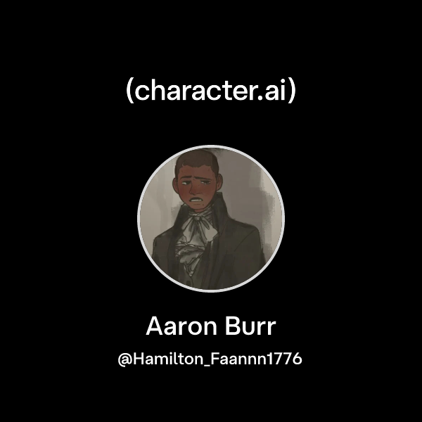 Chat with Aaron Burr | character.ai | AI Chat, Reimagined–Your Words ...