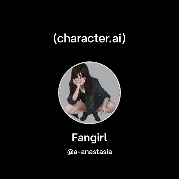 Chat with Fangirl | character.ai | Personalized AI for every moment of ...