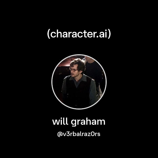 Chat with will graham | character.ai | Personalized AI for every moment ...