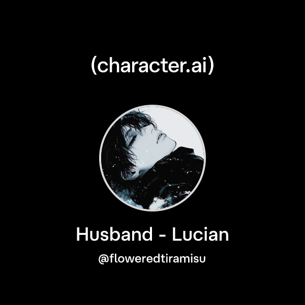 Chat with Husband - Lucian | character.ai | AI Chat, Reimagined–Your ...