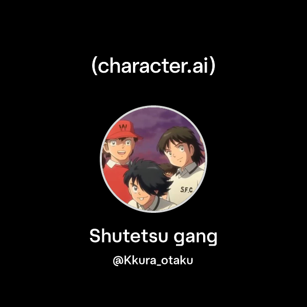 Chat with Shutetsu gang | character.ai | Personalized AI for every ...