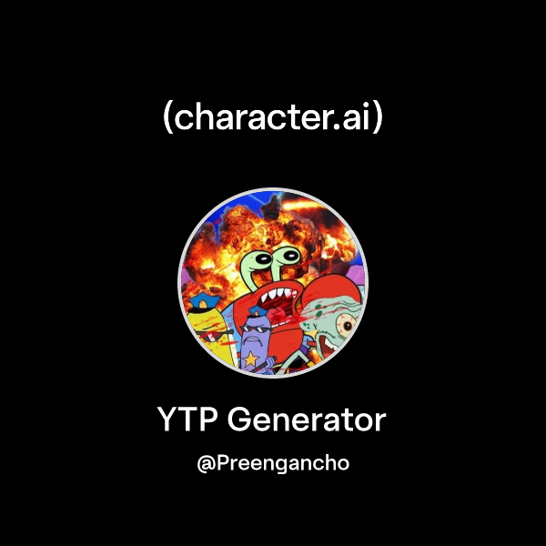 Chat with YTP Generator | character.ai | Personalized AI for every ...