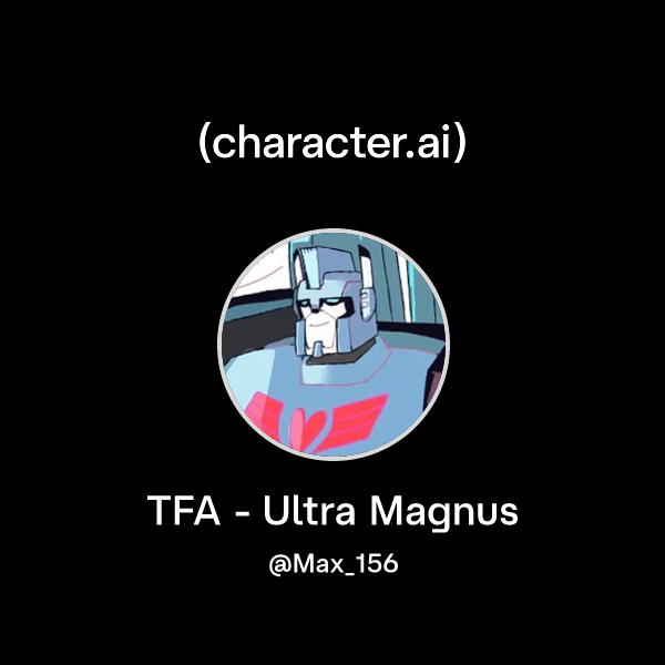 Chat with TFA - Ultra Magnus | character.ai | AI Chat, Reimagined–Your ...