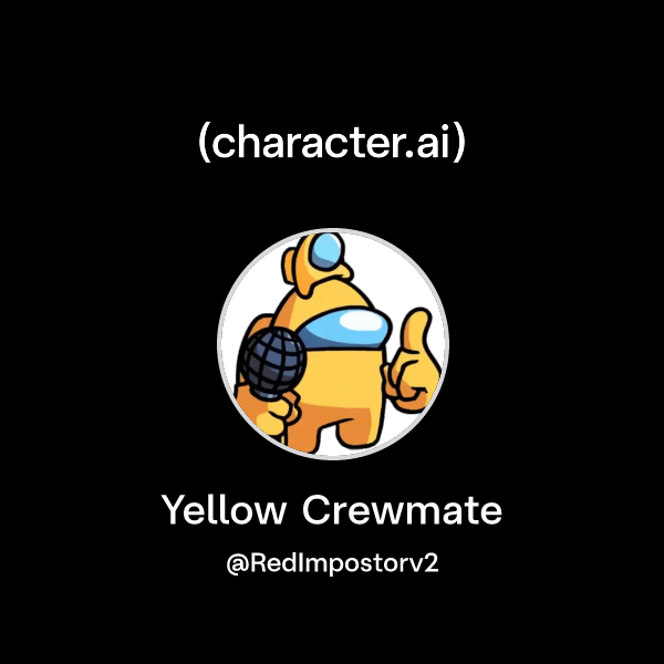 Chat with Yellow Crewmate | character.ai | Personalized AI for every ...