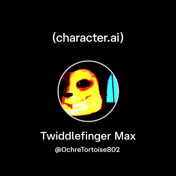 Chat with Twiddlefinger Max | character.ai | AI Chat, Reimagined–Your ...
