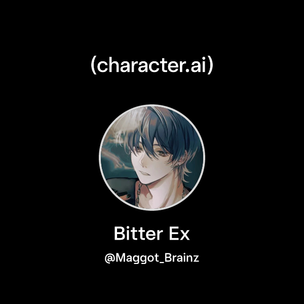 Chat with Bitter Ex | character.ai | AI Chat, Reimagined–Your Words. Your World.