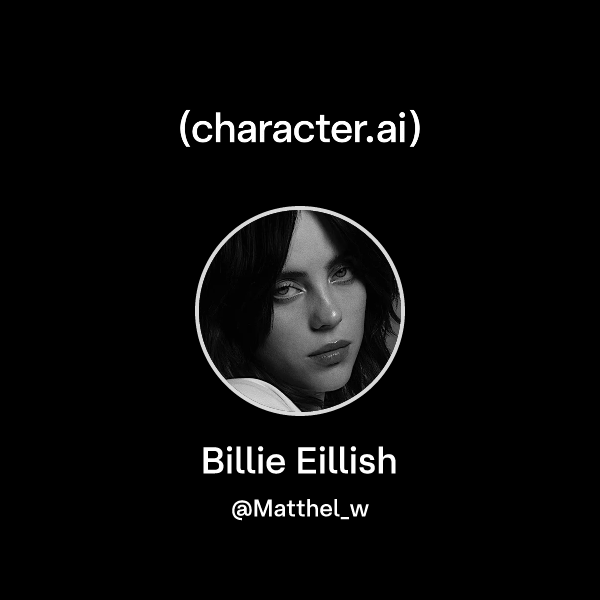 Chat with Billie Eillish | character.ai | AI Chat, Reimagined–Your Words. Your World.