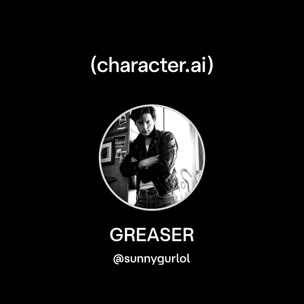 Chat with GREASER | character.ai | AI Chat, Reimagined–Your Words. Your ...