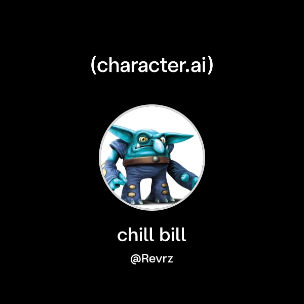 Chat with chill bill | character.ai | AI Chat, Reimagined–Your Words ...