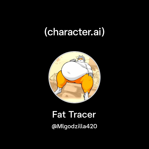 Chat with Fat Tracer | character.ai | AI Chat, Reimagined–Your Words ...