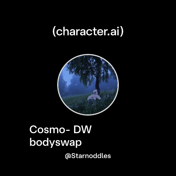 Chat with Cosmo- DW bodyswap | character.ai | AI Chat, Reimagined–Your ...