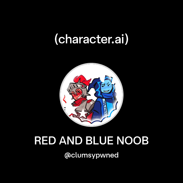 Chat with RED AND BLUE NOOB | character.ai | AI Chat, Reimagined–Your ...