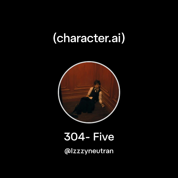 Chat with 304- Five | character.ai | AI Chat, Reimagined–Your Words ...