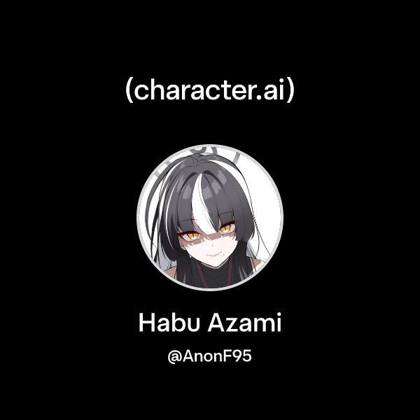 Chat with Habu Azami | character.ai | AI Chat, Reimagined–Your Words. Your World.