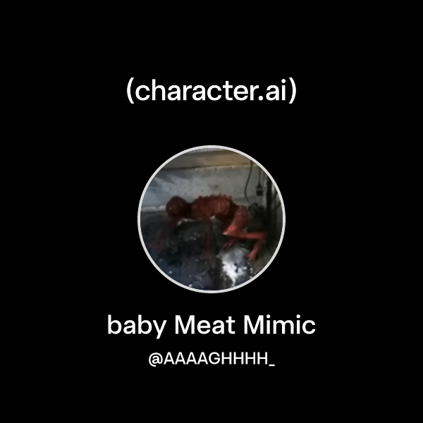 Chat with baby Meat Mimic | character.ai | AI Chat, Reimagined–Your ...