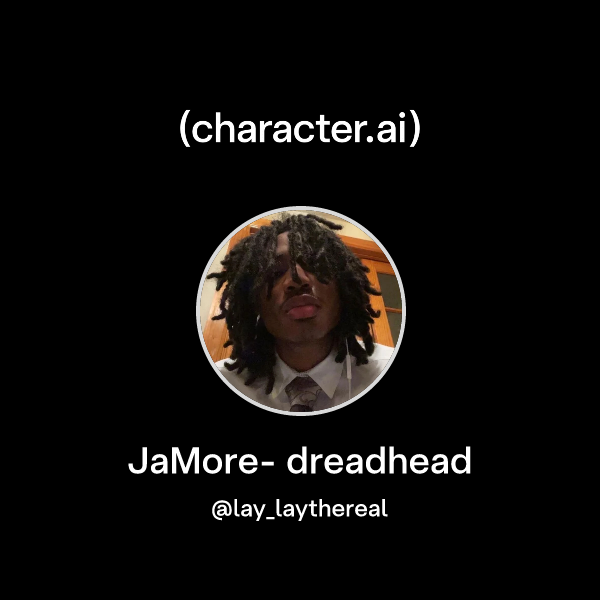 Chat with JaMore- dreadhead | character.ai | AI Chat, Reimagined–Your ...