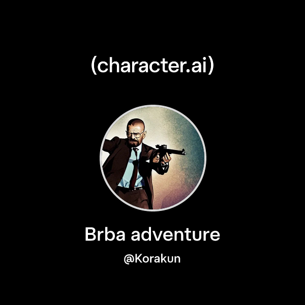 Chat with Brba adventure | character.ai | Personalized AI for every ...