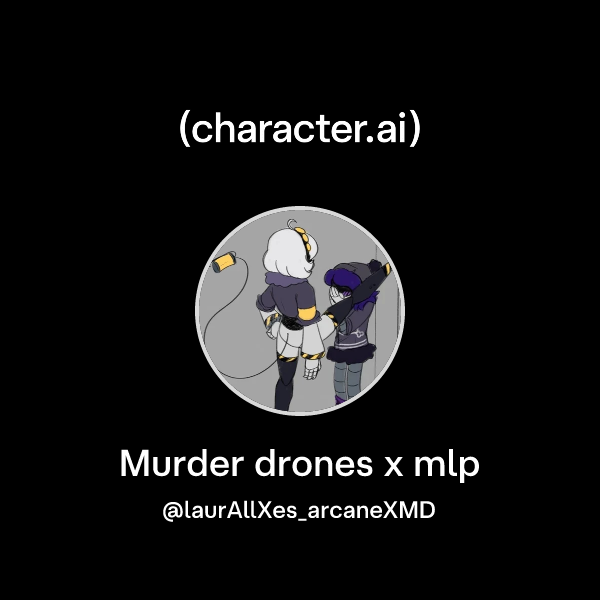 Chat with Murder drones x mlp | character.ai | Personalized AI for ...