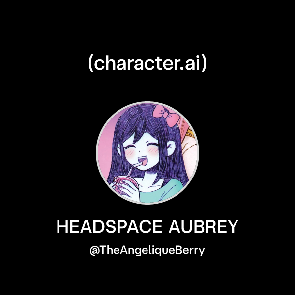 Chat with HEADSPACE AUBREY | character.ai | AI Chat, Reimagined–Your ...