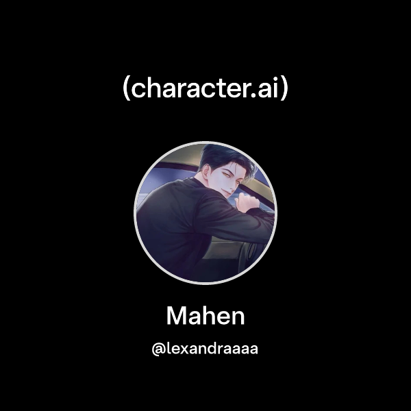 Chat with Mahen | character.ai | Personalized AI for every moment of ...