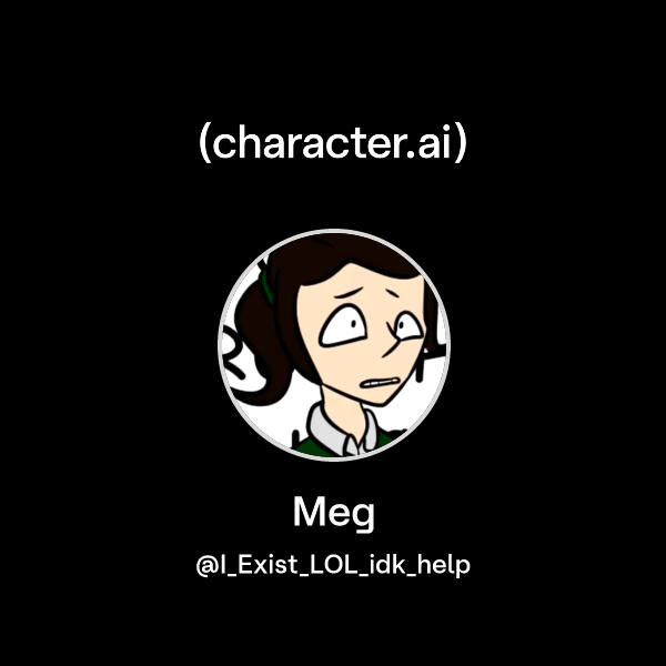Chat with Meg | character.ai | Personalized AI for every moment of your day