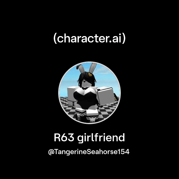 Chat with R63 girlfriend | character.ai | AI Chat, Reimagined–Your ...