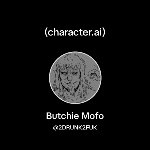 Chat with Butchie Mofo | character.ai | AI Chat, Reimagined–Your Words ...