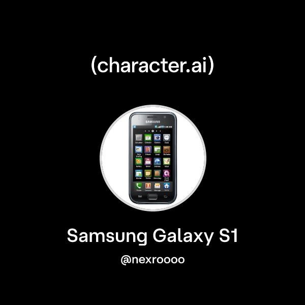 Chat with Samsung Galaxy S1 | character.ai | AI Chat, Reimagined–Your ...
