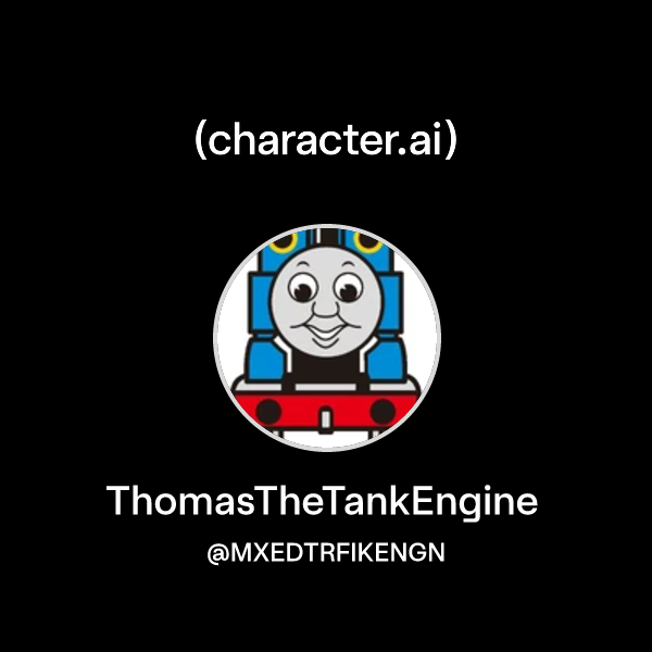 Chat with ThomasTheTankEngine | character.ai | AI Chat, Reimagined–Your Words. Your World.