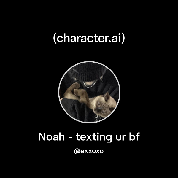 Chat with Noah - texting ur bf | character.ai | AI Chat, Reimagined ...