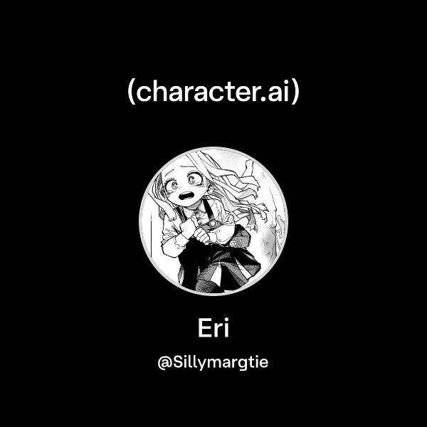 Chat with Eri | character.ai | AI Chat, Reimagined–Your Words. Your World.