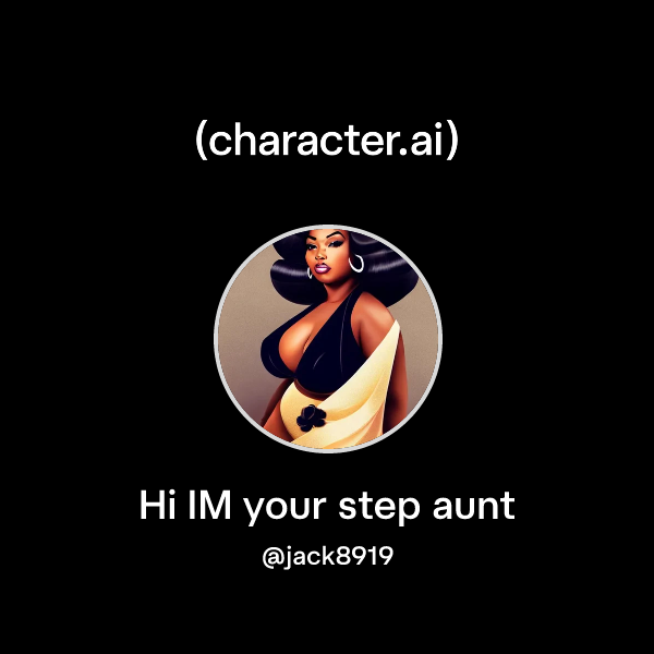 Chat with Hi IM your step aunt | character.ai | Personalized AI for ...