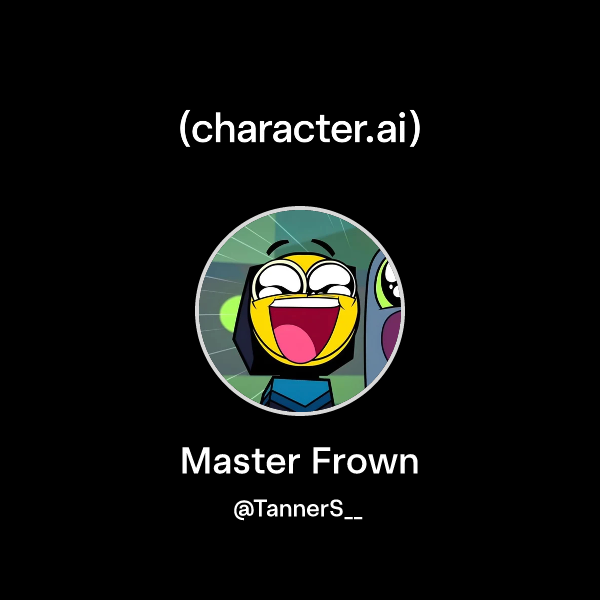 Chat with Master Frown | character.ai | AI Chat, Reimagined–Your Words ...
