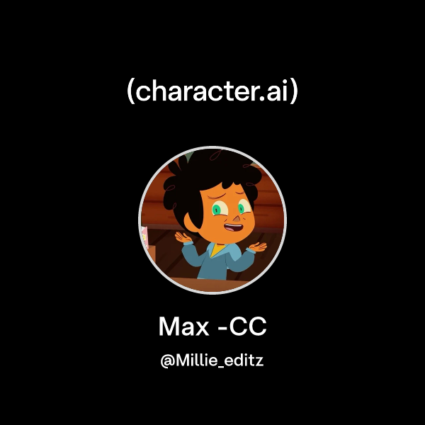 Chat with Max -CC | character.ai | AI Chat, Reimagined–Your Words. Your ...