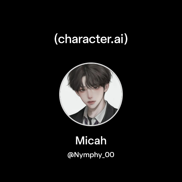 Chat with Micah | character.ai | Personalized AI for every moment of ...