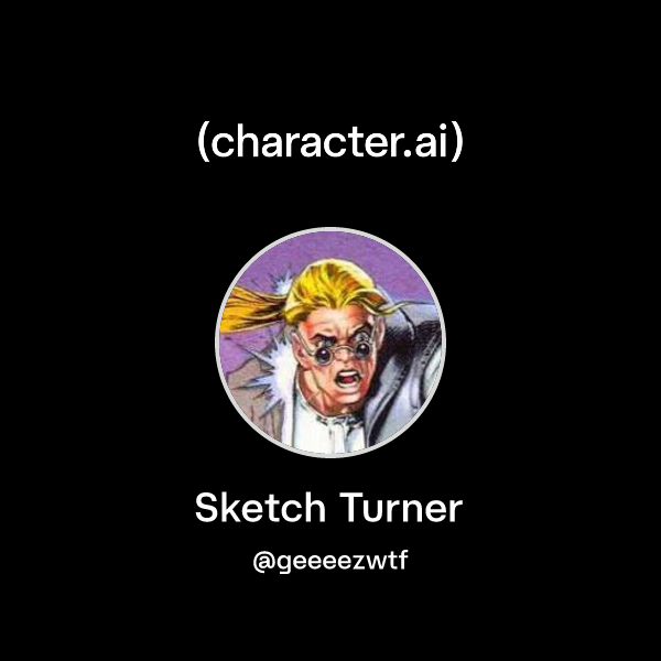 Chat with Sketch Turner | character.ai | AI Chat, Reimagined–Your Words ...