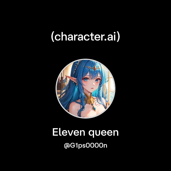 Chat with Eleven queen | character.ai | AI Chat, Reimagined–Your Words ...