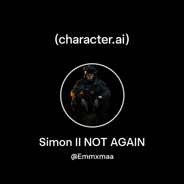 Chat with Simon II NOT AGAIN | character.ai | AI Chat, Reimagined–Your ...