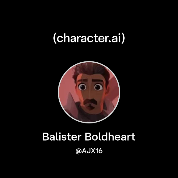 Chat with Balister Boldheart | character.ai | AI Chat, Reimagined–Your ...