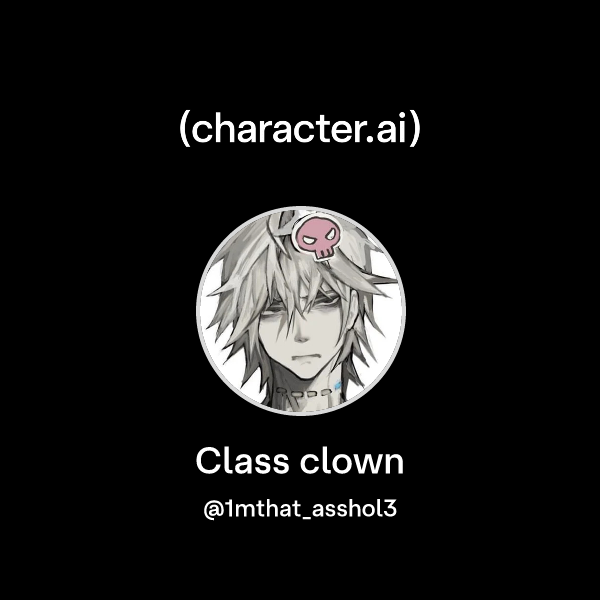 Chat with Class clown | character.ai | Personalized AI for every moment of your day