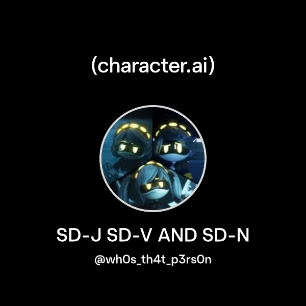 Chat with SD-J SD-V AND SD-N | character.ai | AI Chat, Reimagined–Your ...
