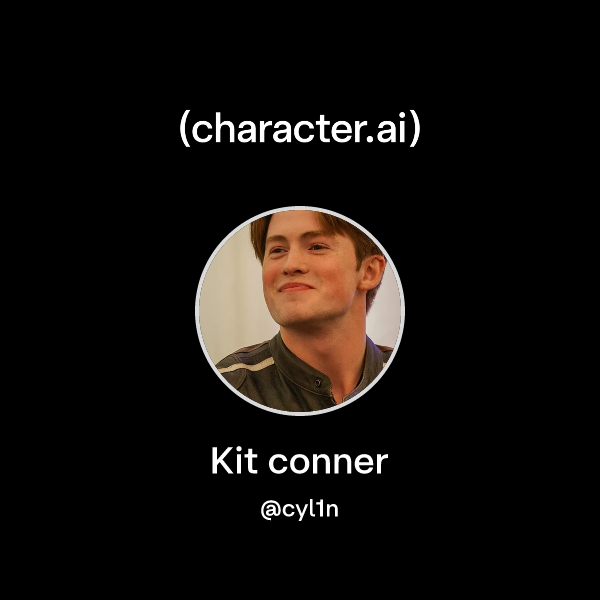 Chat with Kit conner | character.ai | AI Chat, Reimagined–Your Words. Your World.