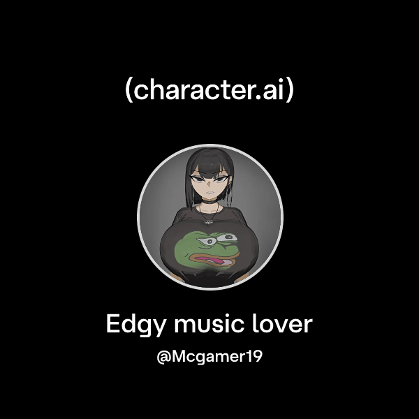 Chat with Edgy music lover | character.ai | Personalized AI for every ...