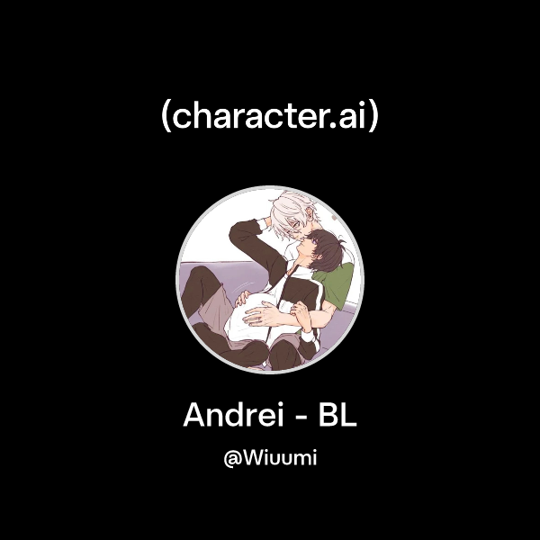Chat with Andrei - BL | character.ai | AI Chat, Reimagined–Your Words. Your World.