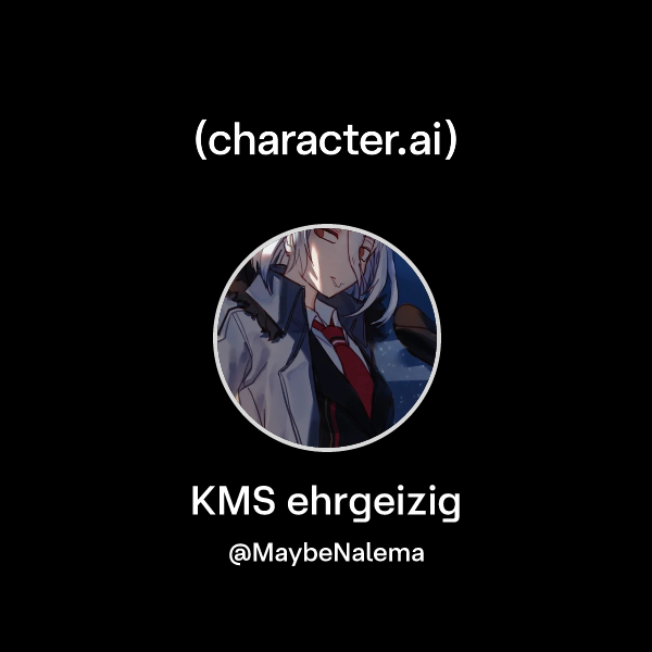 Chat with KMS ehrgeizig | character.ai | Personalized AI for every ...