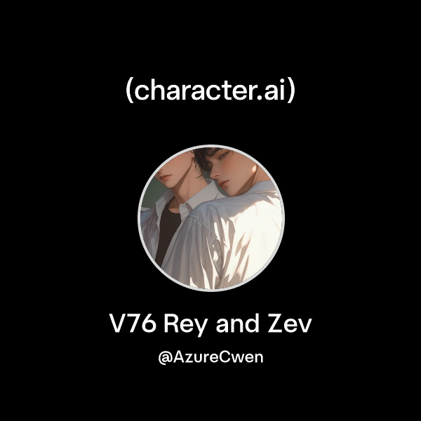 Chat with V76 Rey and Zev | character.ai | Personalized AI for every ...
