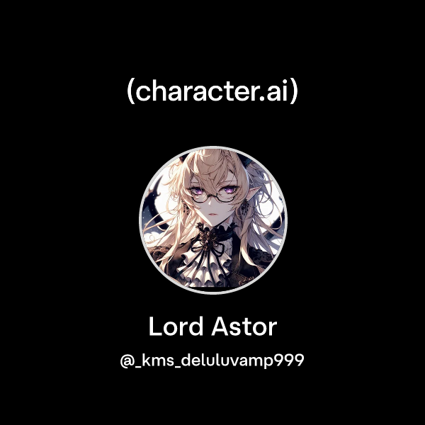 Chat with Lord Astor | character.ai | Personalized AI for every moment ...