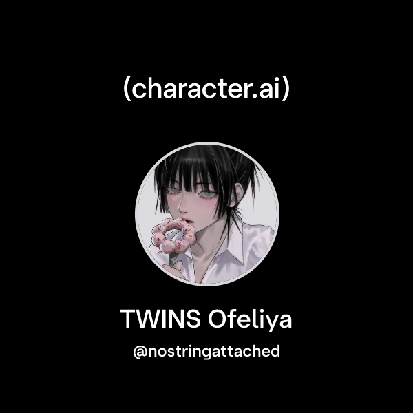 Chat with TWINS Ofeliya | character.ai | AI Chat, Reimagined–Your Words ...