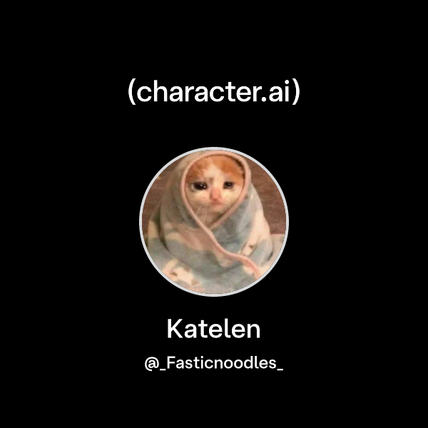 Chat with Katelen | character.ai | Personalized AI for every moment of ...